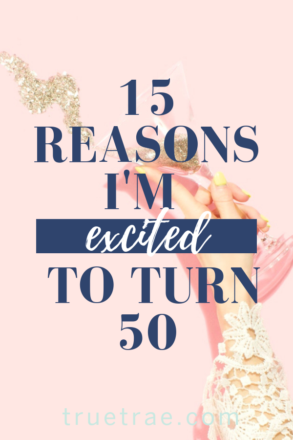15 Reasons I’m Happy I’m 50+